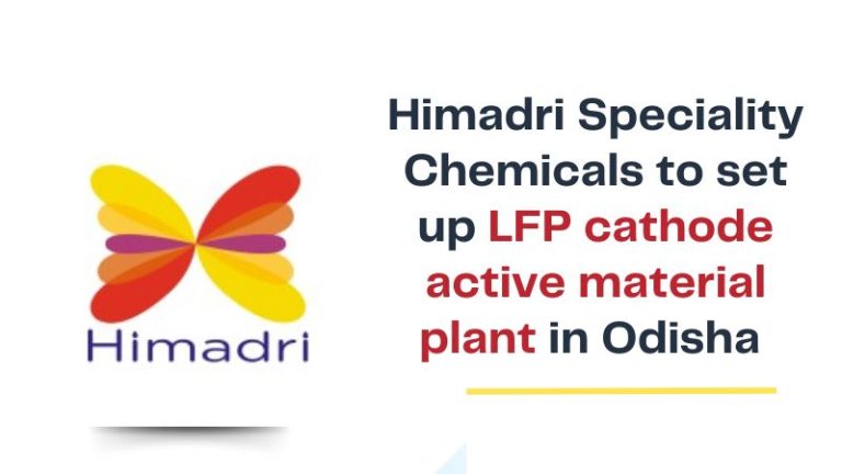 Himadri Speciality Chemical to set up a plant for LFP cathode active ...